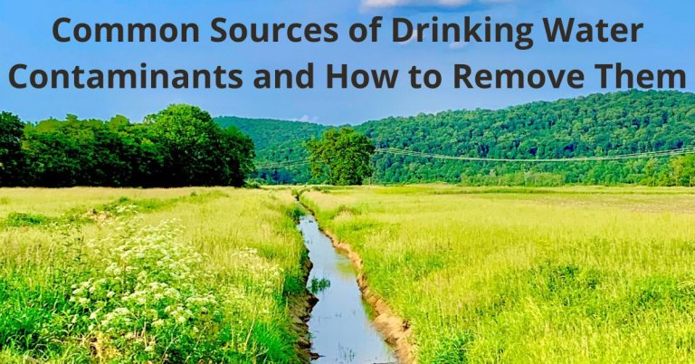 Common Sources of Drinking Water Contaminants and How to Remove Them ...