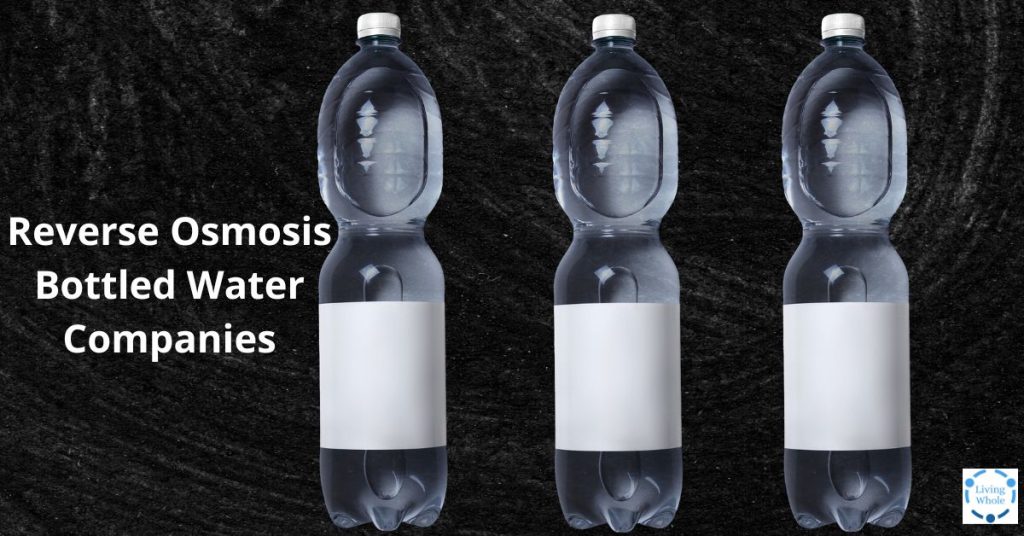 Reverse Osmosis Bottled Water Companies | Living Whole